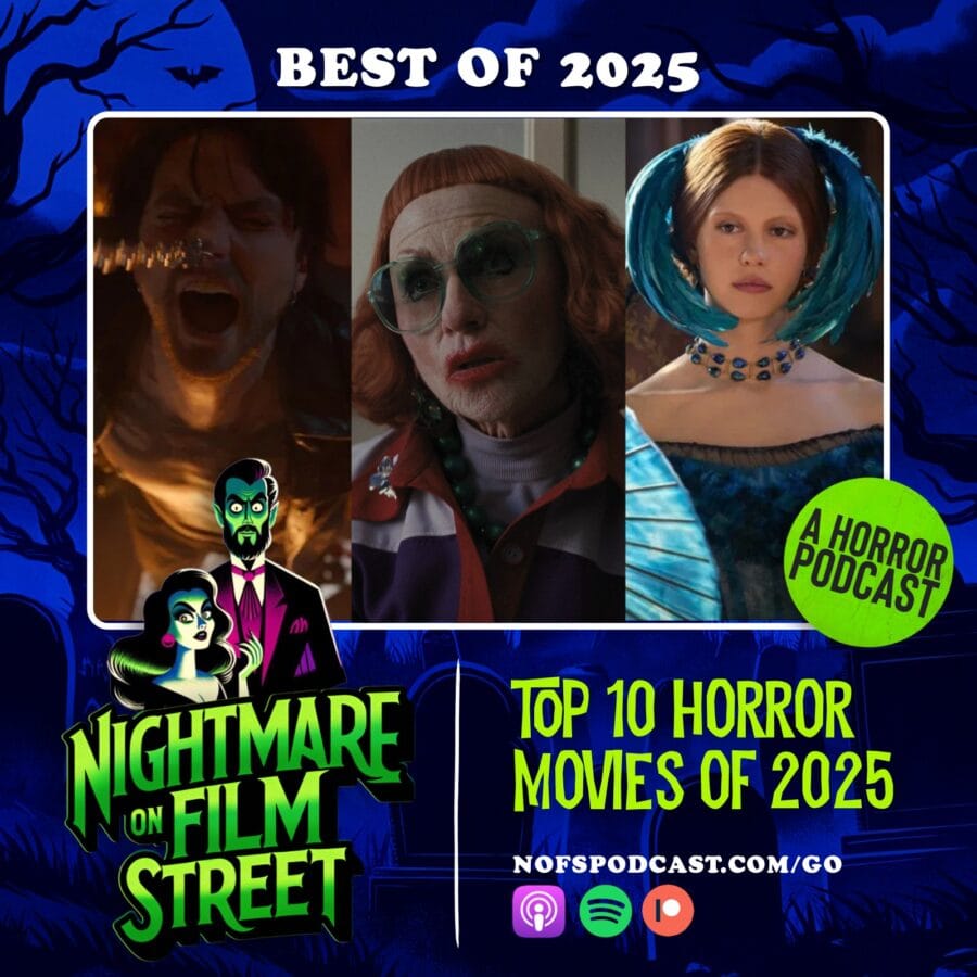 [Podcast] Top 10 Horror Movies of 2025 - Nightmare on Film Street